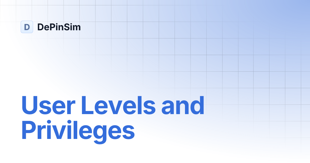 User Levels and Privileges | DePinSim